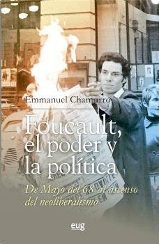 FOUCAULT, EL PODER Y LA POLITICA, DE MAYO DEL 68 AL ASCENSO DEL ...