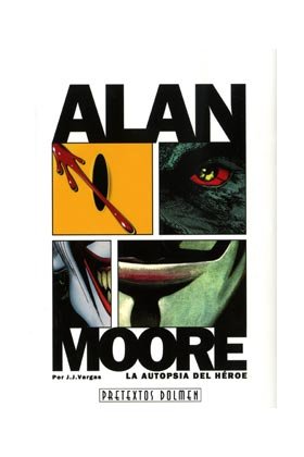 Alan Moore, la autopsia del héroe - Livriz Sell - Distribuidor de Libros